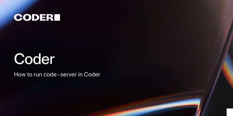Coder | code-server Docs Coder | code-server Docs